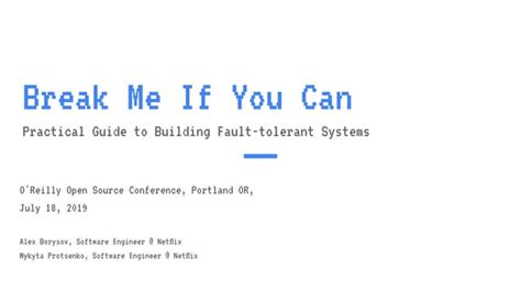 Oscon 2019 Break Me If You Can Practical Guide To Building Fault