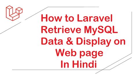 how to laravel retrieve mysql data and display on web page in hindi youtube
