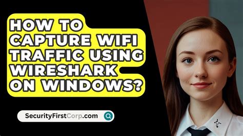 How To Capture WiFi Traffic Using Wireshark On Windows SecurityFirstCorp Com YouTube