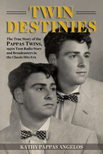 Twin Destinies The True Story Of The Pappas Twins 1950s Teen Radio