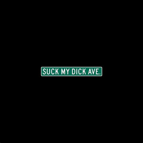 Suck My D