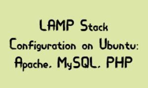 LAMP Stack Configuration On Ubuntu Apache MySQL PHP Server Net Blog