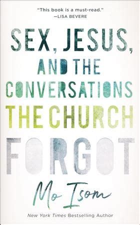 Sex Jesus And The Conversations The Church Forgot Mo Isom Christianbook Com