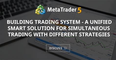 Building Trading System A Unified Smart Solution For Simultaneous Trading With Different