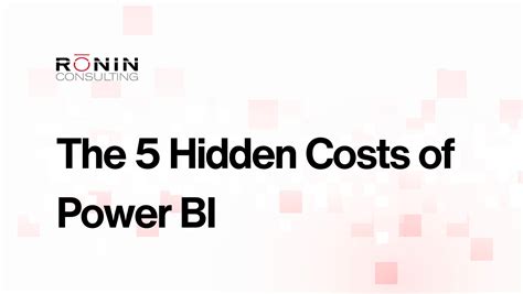 The Hidden Costs Of Power Bi Ronin Consulting