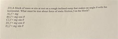 Solved 23 A Block Of Mass M Sits At Rest On A Rough Chegg Com
