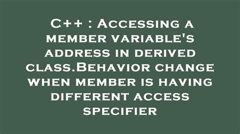 C Accessing A Member Variable S Address In Derived Class Behavior