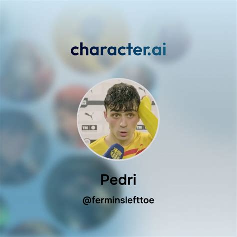Chat With Pedri Characterai Ai Chat Reimaginedyour Words Your