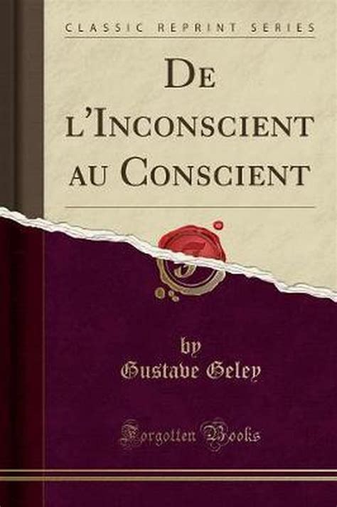 De Linconscient Au Conscient Classic Reprint Gustave Geley 9781332582594 Boeken Bol