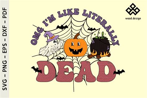 Omg Im Like Literally Dead Svg Graphic By Wooddesign · Creative Fabrica