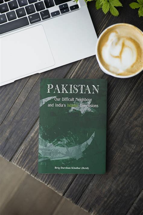 Pakistan Our Difficult Neighbour And Indias Islamic Dimensions By