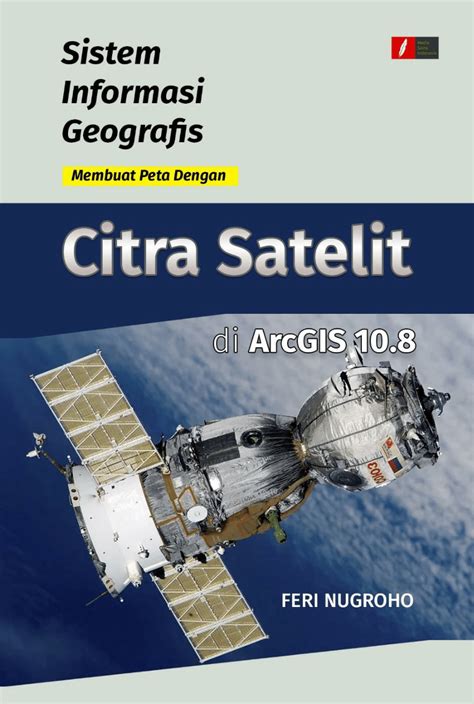 PDF Sistem Informasi Geografis Membuat Peta Dengan Citra Satelit Di ArcGIS