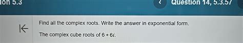 solved find all the complex roots write the answer in