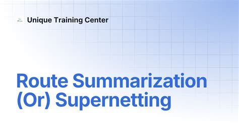 Route Summarization Or Supernetting Unique Training Center