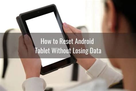 How To Reset Android Tablet Ready To DIY