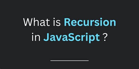 Recursion In Javascript সম্পর্কে বিস্তারিত আলোচনা Dev Community