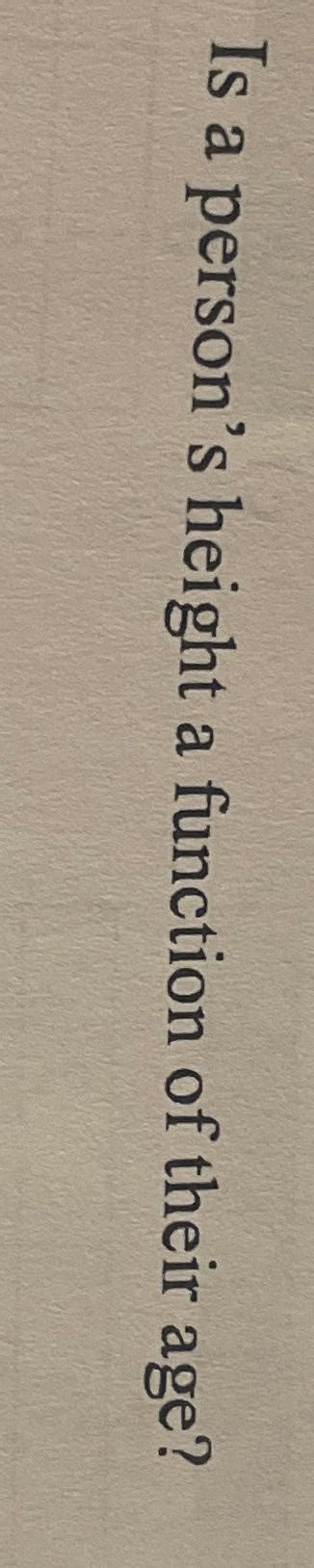 solved is a person s height a function of thei age
