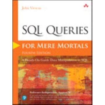 SQL Queries For Mere Mortals A Hands On Guide To Data Manipulation In