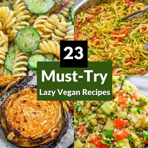 23 Must Try Lazy Vegan Recipes Eat Something Vegan