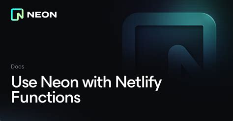 Use Neon With Netlify Functions Neon Docs