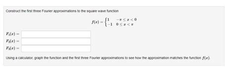 Solved Construct The First Three Fourier Approximations To Chegg