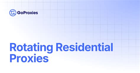 Rotating Residential Proxies Goproxies Documentation