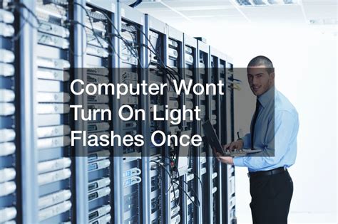 Computer Wont Turn On Light Flashes Once On Top Web Search