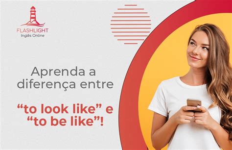 Qual é a diferença entre to look like e to be like Aulas particulares de inglês Online