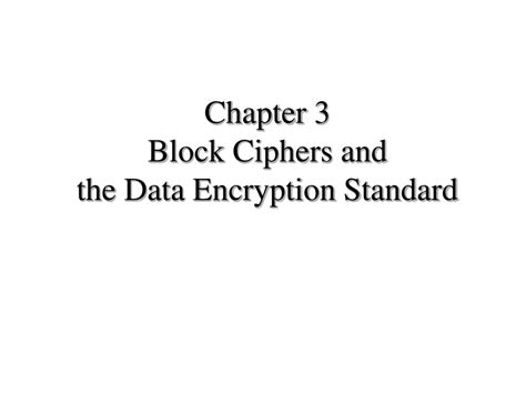 ppt chapter 3 block ciphers and the data encryption standard