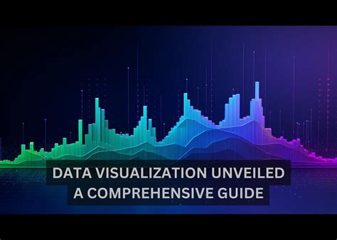Data Visualization Unveiled A Comprehensive Guide