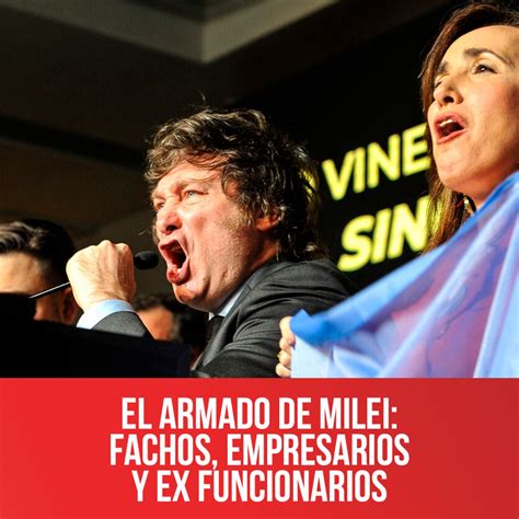 El Armado De Milei Fachos Empresarios Y Ex Funcionarios