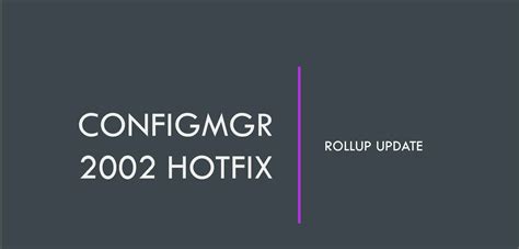 ConfigMgr 2002 Rollup Update HotFix 4563473 FIX Tenant Attach Issues