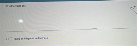 [answered] find the value of x x type an integer or a decimal to kunduz