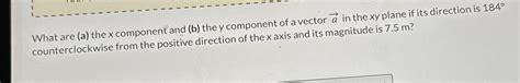 Solved What Are A The X Component And B The Y Chegg Com