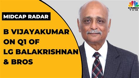 B Vijayakumar On Q1 Results Of Lg Balakrishnan And Bros Midcap Radar