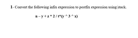 Solved 1 Convert The Following Infix Expression To Postfix