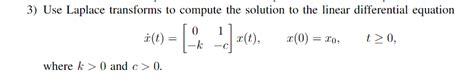 Solved 3 Use Laplace Transforms To Compute The Solution To Chegg Com