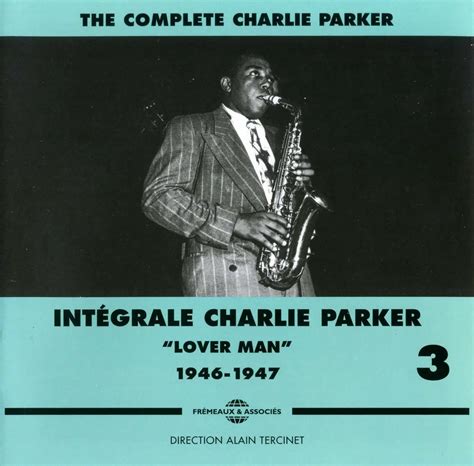Charlie Parker Integrale Charlie Parker Vol 3 Lover Man 1946