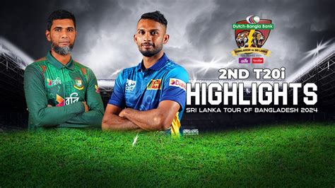 Bangladesh Vs Sri Lanka Highlights 2nd T20i Sri Lanka Tour Of