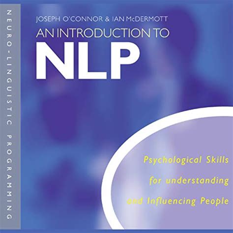 An Introduction To Nlp Psychological Skills For Understanding And Influencing People