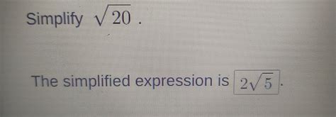 Solved Simplify Sqrt 20 The Simplified Expression Is 2sqrt 5 [algebra]