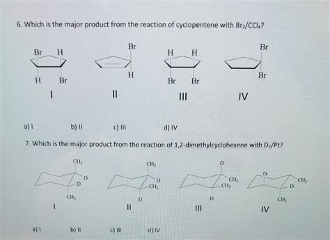 Solved 6 Which Is The Major Product From The Reaction Of Chegg