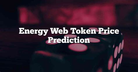 energy web token price prediction what does the future hold