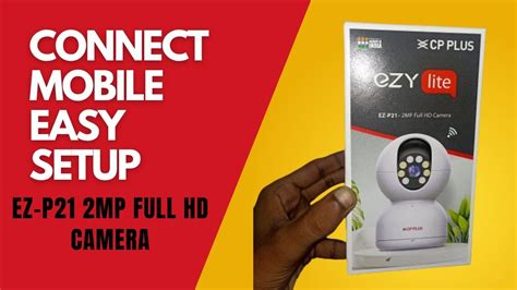 CP Plus EZY Lite EZ P21 2mp full hd camera Mobile म कस Connact