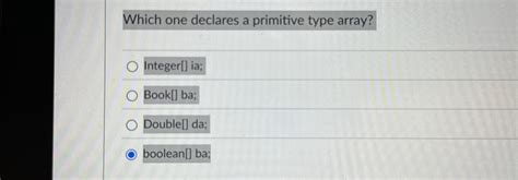 Solved Which One Declares A Primitive Type Arrayinteger