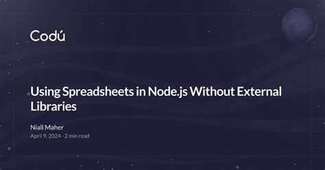 Using Spreadsheets In Nodejs Without External Libraries By Niall
