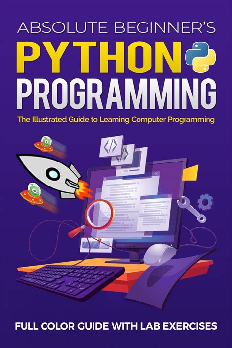 The Absolute Beginners Guide To Python Programming A Step By Step