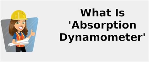 What Is Absorption Dynamometer 🧑‍🔧