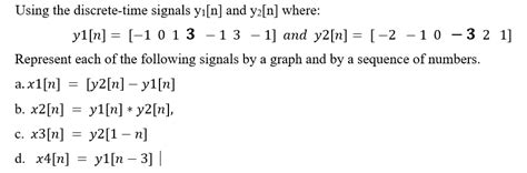 Solved Using The Discrete Time Signals Y N And Y N Chegg