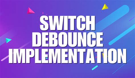 Switch Debounce Implementation Phipps Electronics